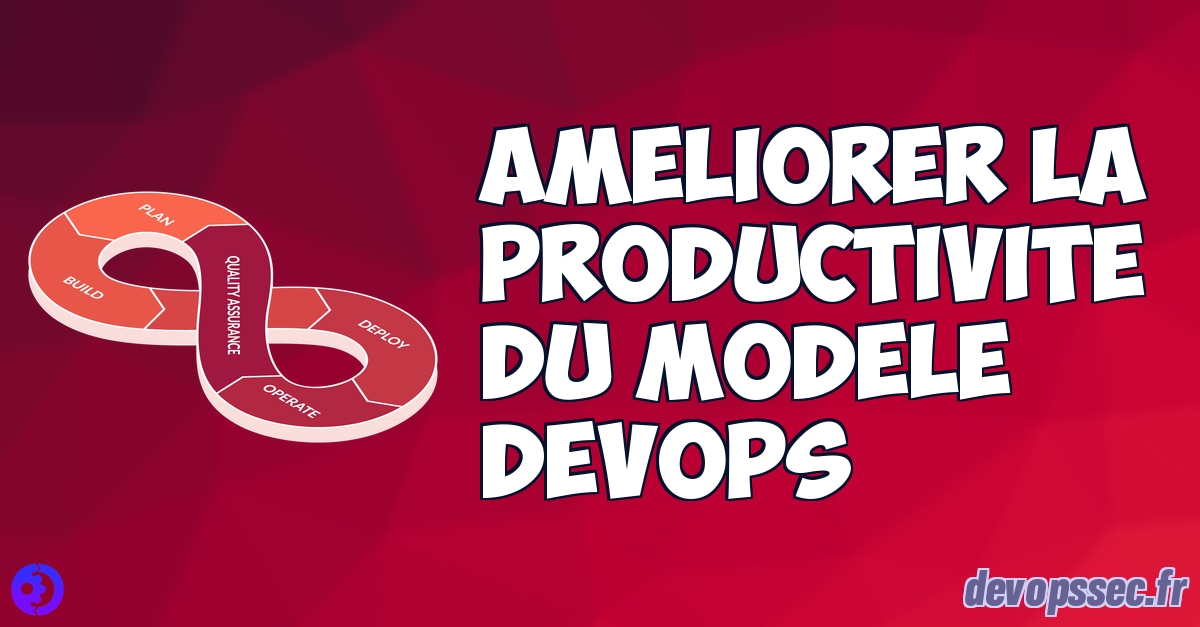 Améliorer la productivité du modèle DevOps (DORA)