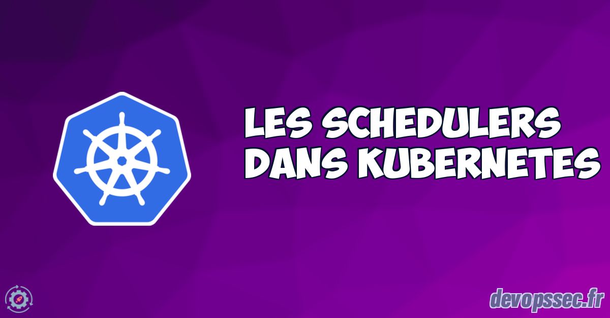 Comprendre et manipuler le scheduler Kubernetes