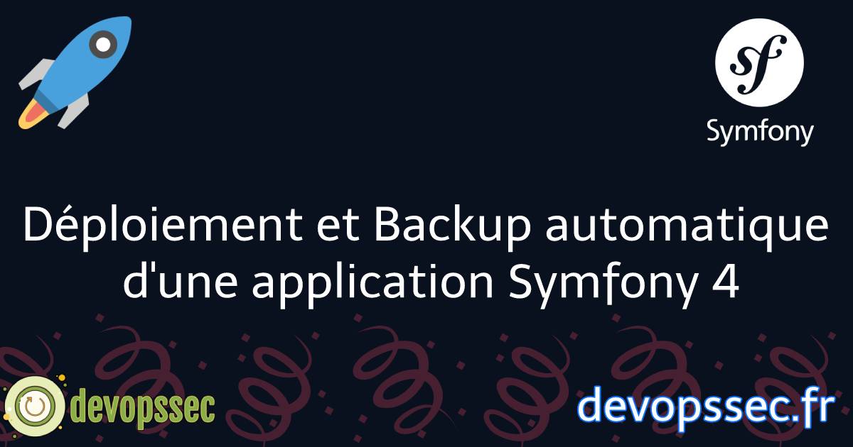 Déployer et sauvegarder automatiquement votre application Symfony 4