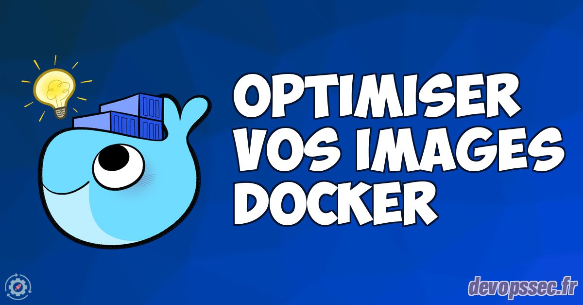 Guide Complet pour optimiser vos Images Docker