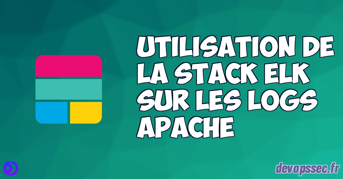 Utilisation de la stack ELK sur les logs Apache